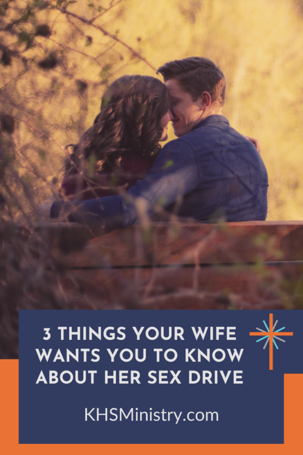 3 Things Your Wife Wants You To Know About Her Sex Drive Knowing Her
